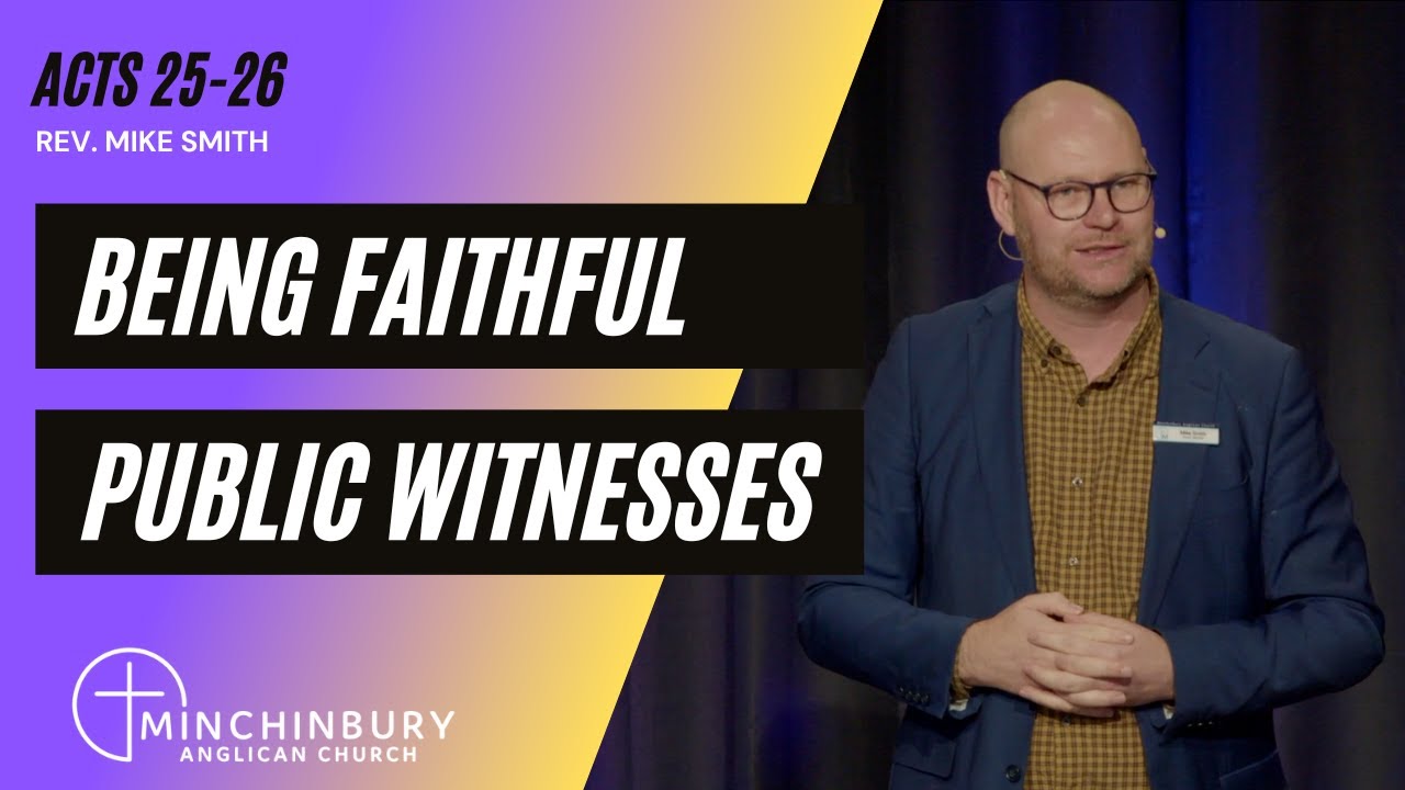 Being Faithful Public Witnesses - Acts 25-26 | Rev. Mike Smith - YouTube