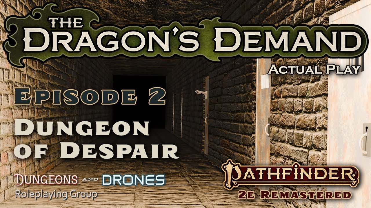 The Dragon's Demand - Ep. 2 - Dungeon of Despair - PF2e Actual Play ...
