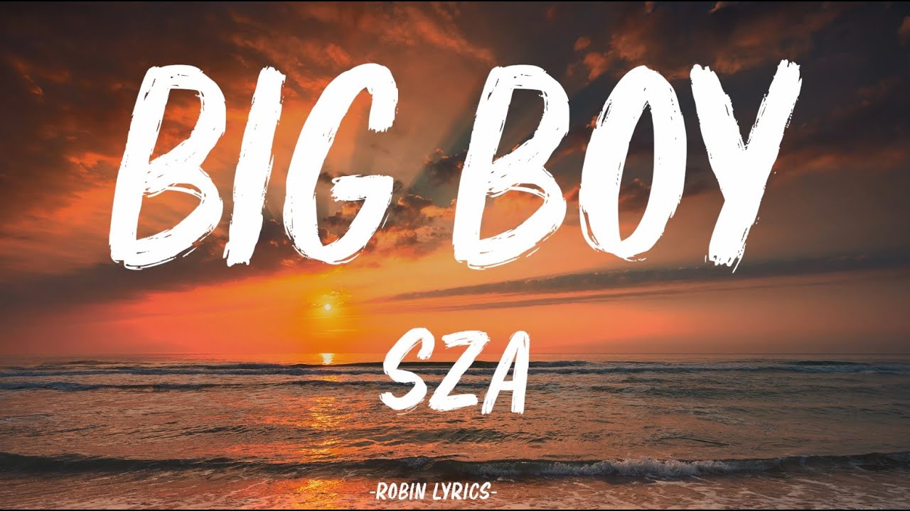 SZA - Big Boy (Lyrics) "It's cuffing season I need a big boy, I want a ...