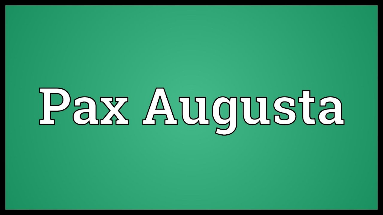 Pax Augusta Meaning - YouTube