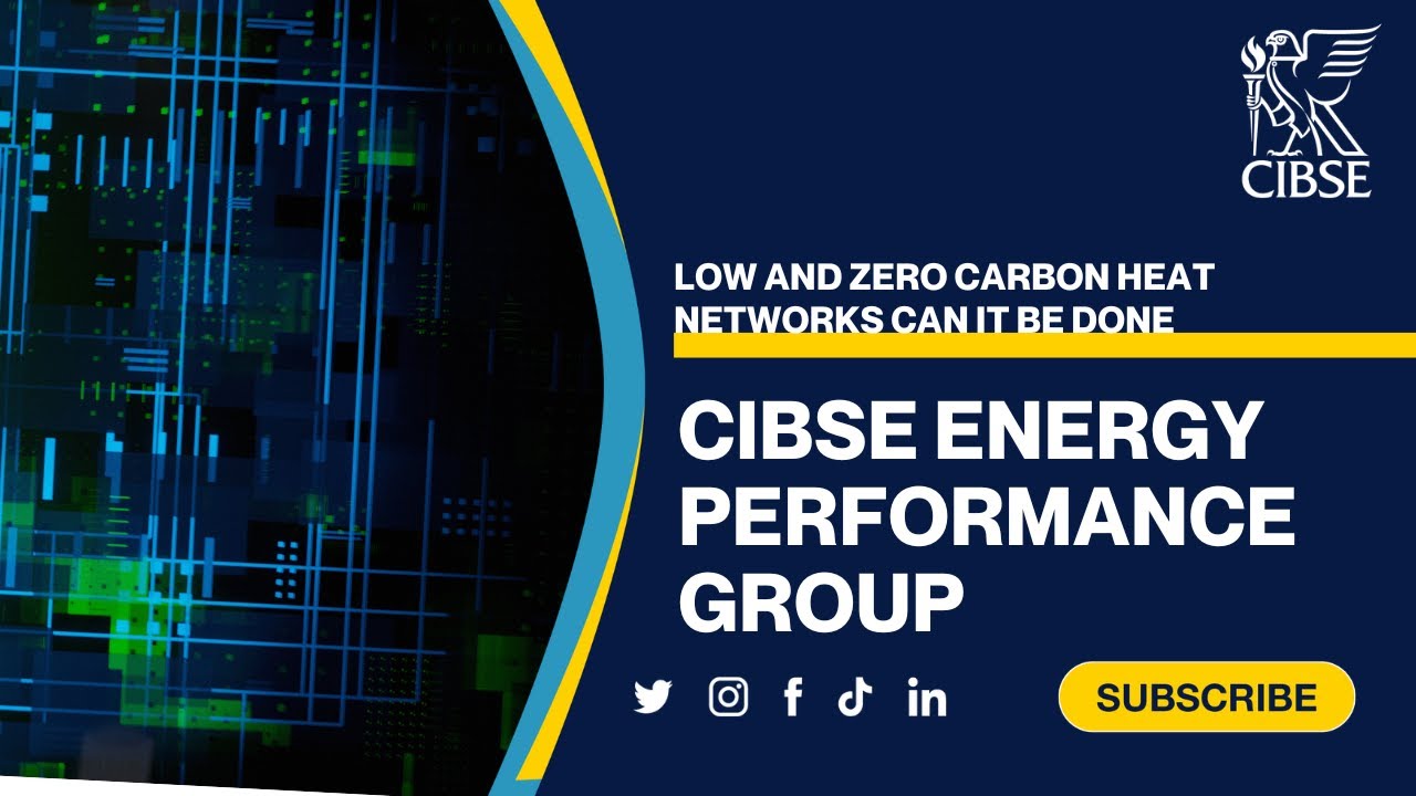 CIBSE Energy Performance Group - Low and Zero Carbon Heat Networks can ...