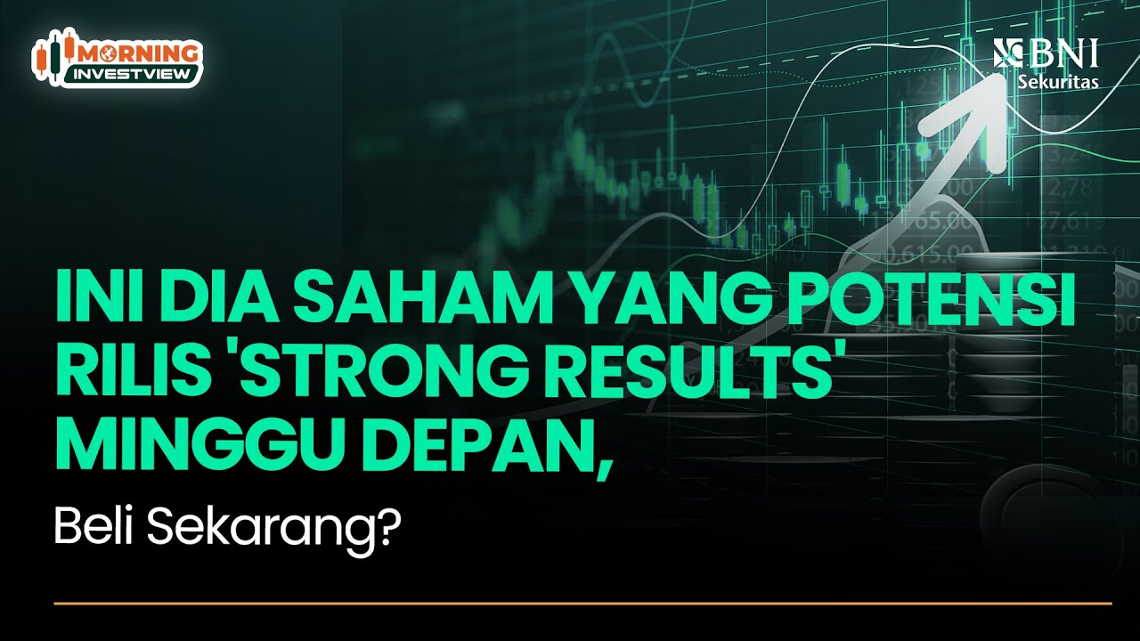 INI DIA SAHAM YANG POTENSI RILIS 'STRONG RESULTS' MINGGU DEPAN, BELI ...