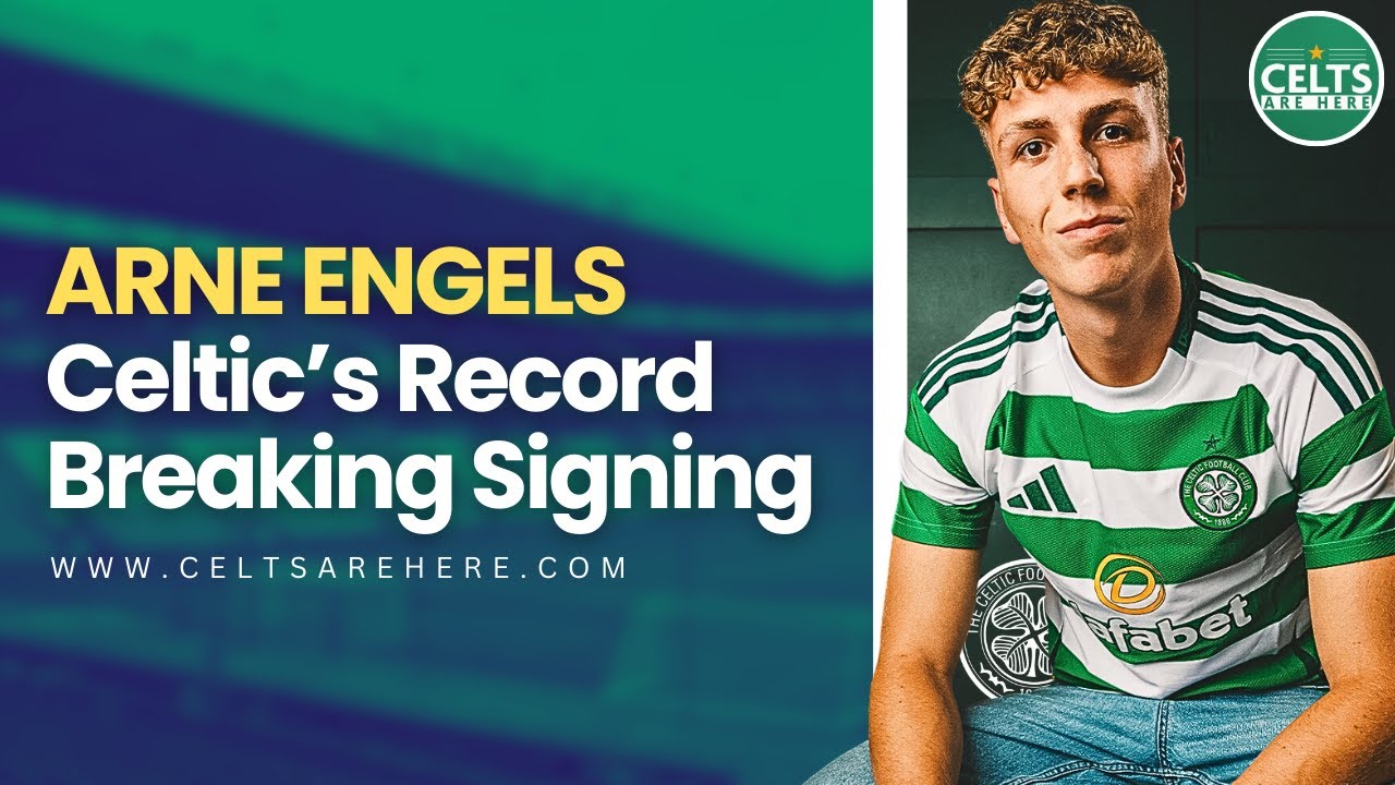 EXCLUSIVE: Arne Engels: Celtic's Record-Breaking Signing | In-Depth ...