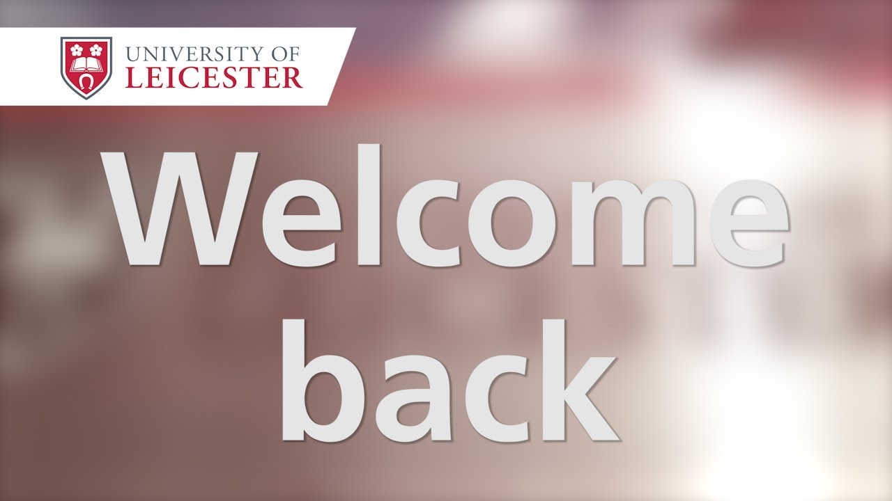 Welcome back - University of Leicester - YouTube