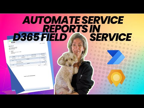 How to Automate Service Reports for D365 Field Service - YouTube