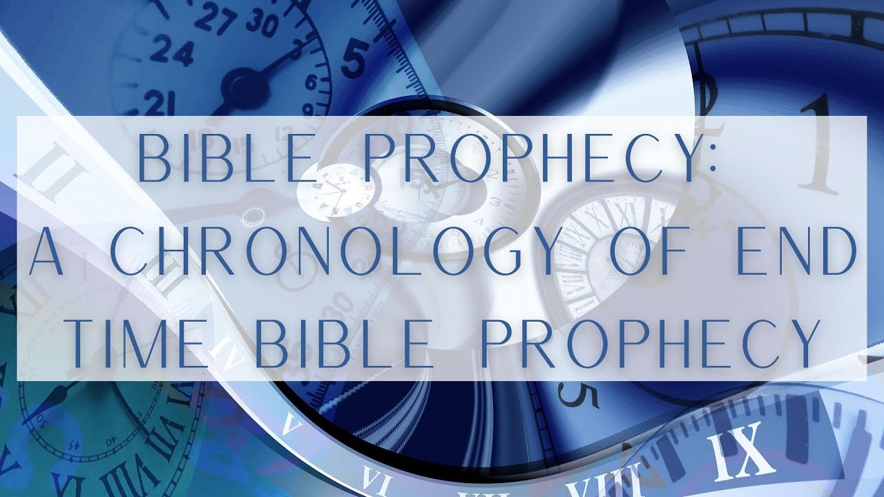 Bible Prophecy: A Chronology of End Time Bible Prophecy - YouTube