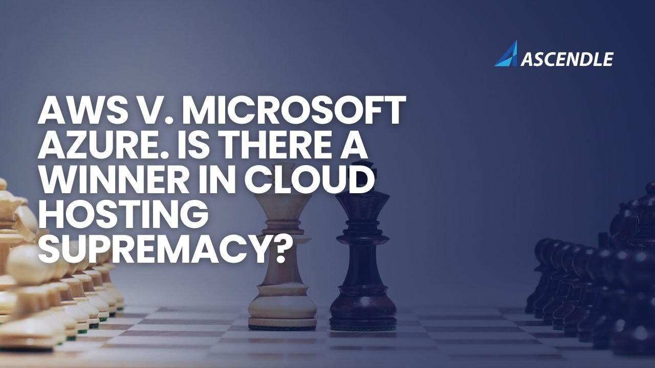 AWS v. Microsoft Azure. Is There a Winner in Cloud Hosting Supremacy ...