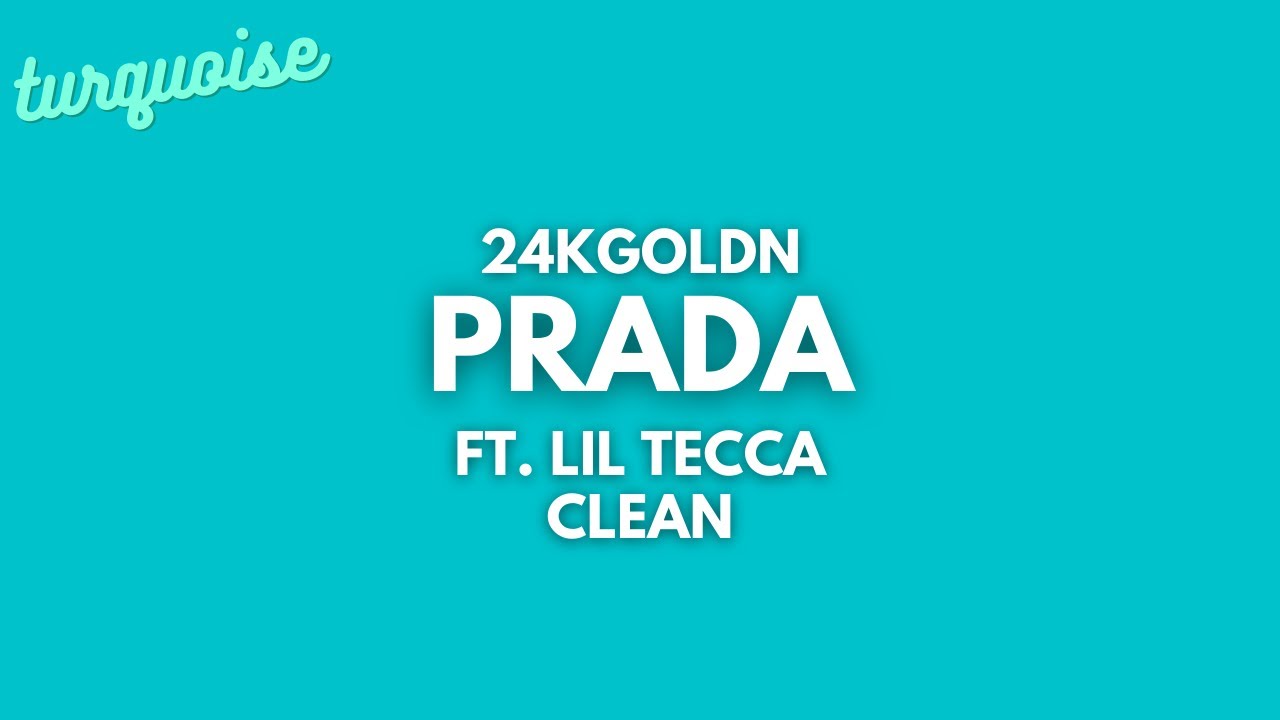 24kGoldn - Prada (Clean + Lyrics) ft. Lil Tecca - YouTube