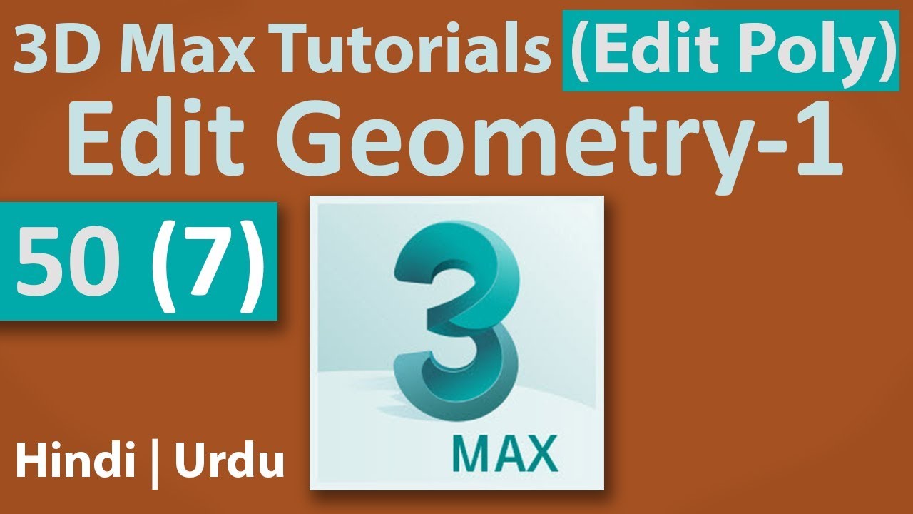 50(7) - Edit Geometry-1 | Edit Poly | 3D Max Full Modeling Tutorials in Hindi | Urdu - YouTube