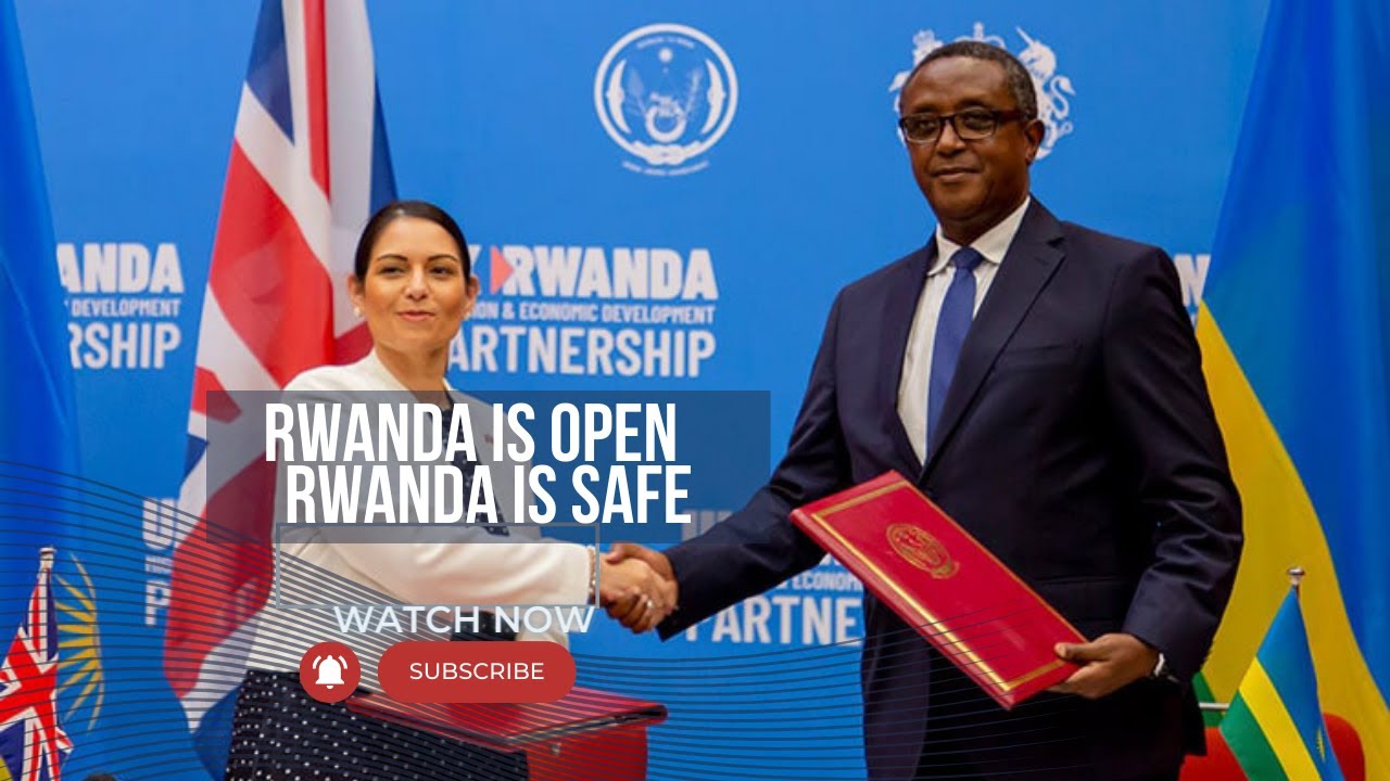 Rwanda is OPEN Rwanda is SAFE---UK-RWANDA ASYLUM PLAN - YouTube