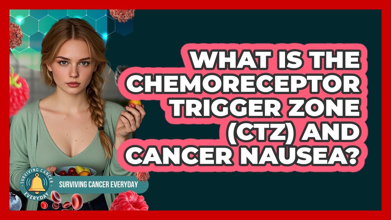 What Is The Chemoreceptor Trigger Zone (CTZ) And Cancer Nausea ...