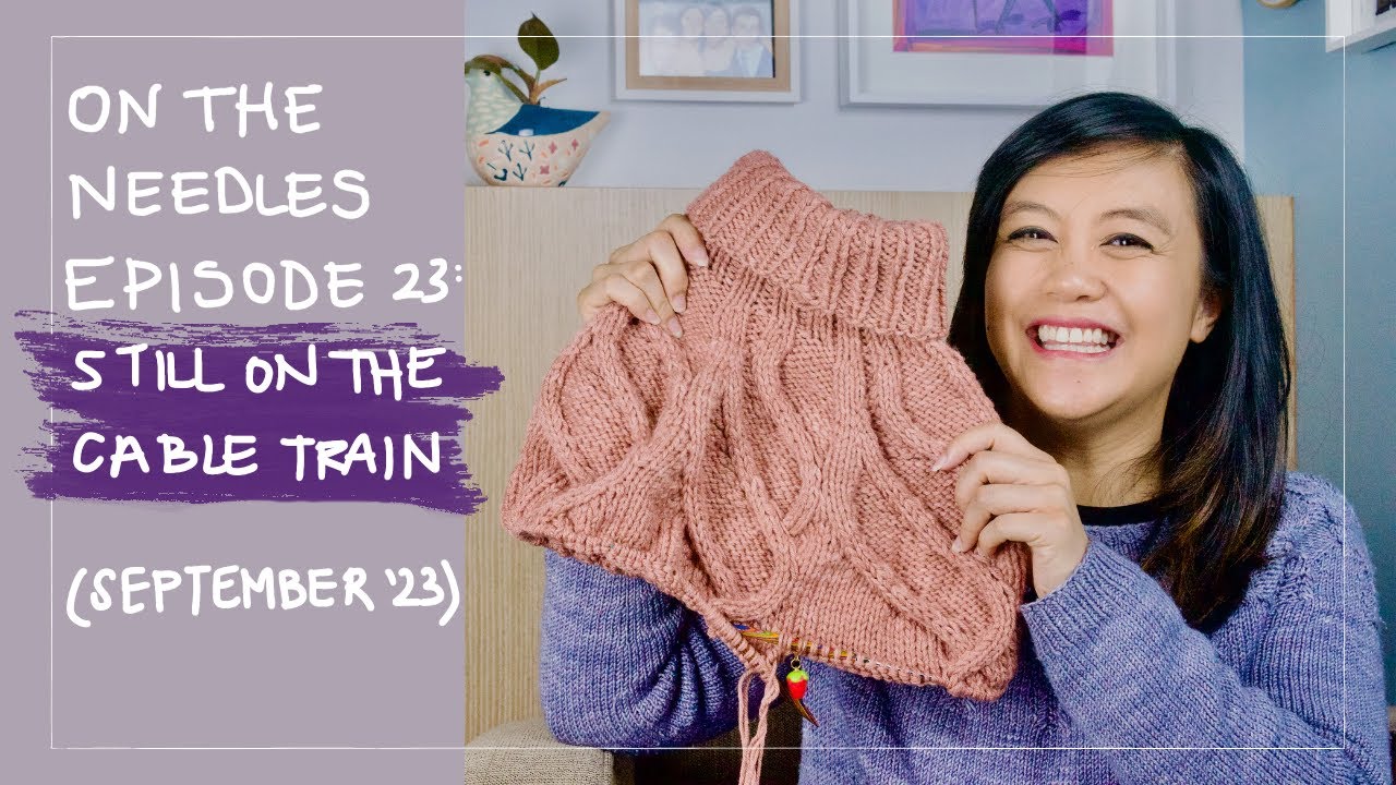 On The Needles Ep. 23: Still on the Cable Train | An Aussie Knitting Podcast, September 2023 ...