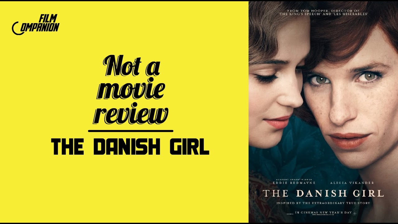 The Danish Girl | Not A Movie Review | Sucharita Tyagi | Film Companion ...
