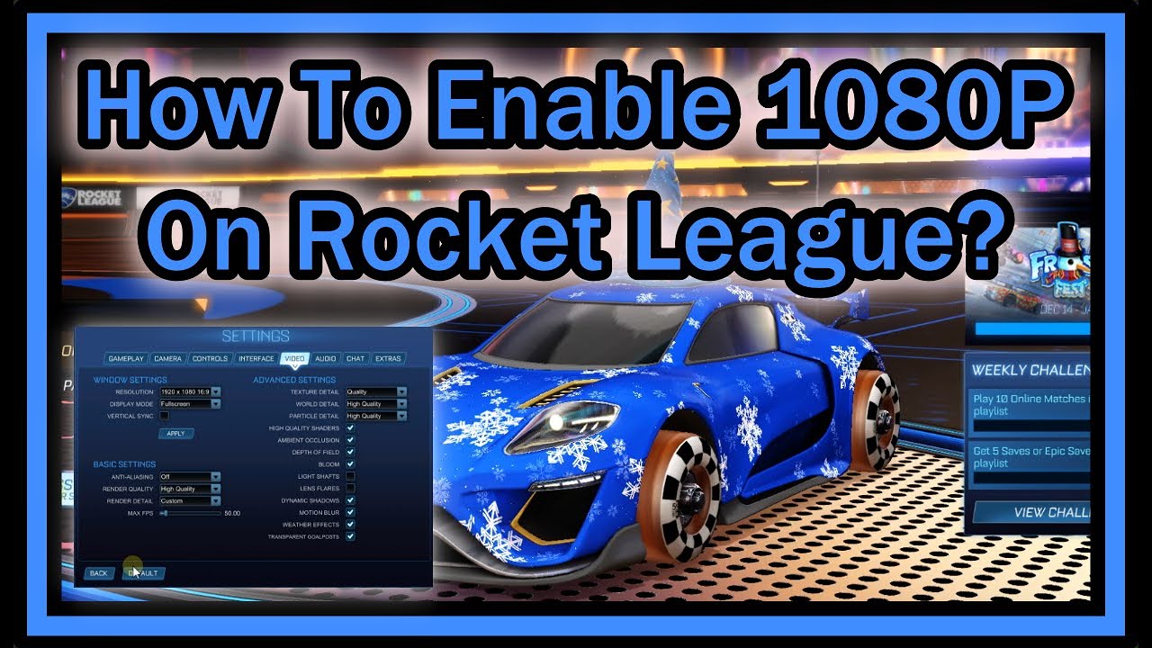 How To Enable 1080P In Rocket League If You Have Just 720P In The ...