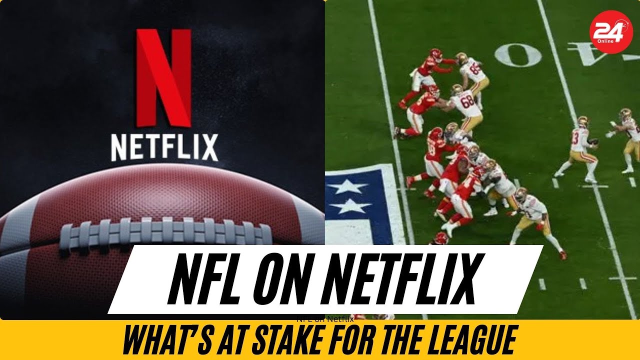 NFL on Netflix: What’s at Stake for the League, Streamer, Fans, and NBA ...