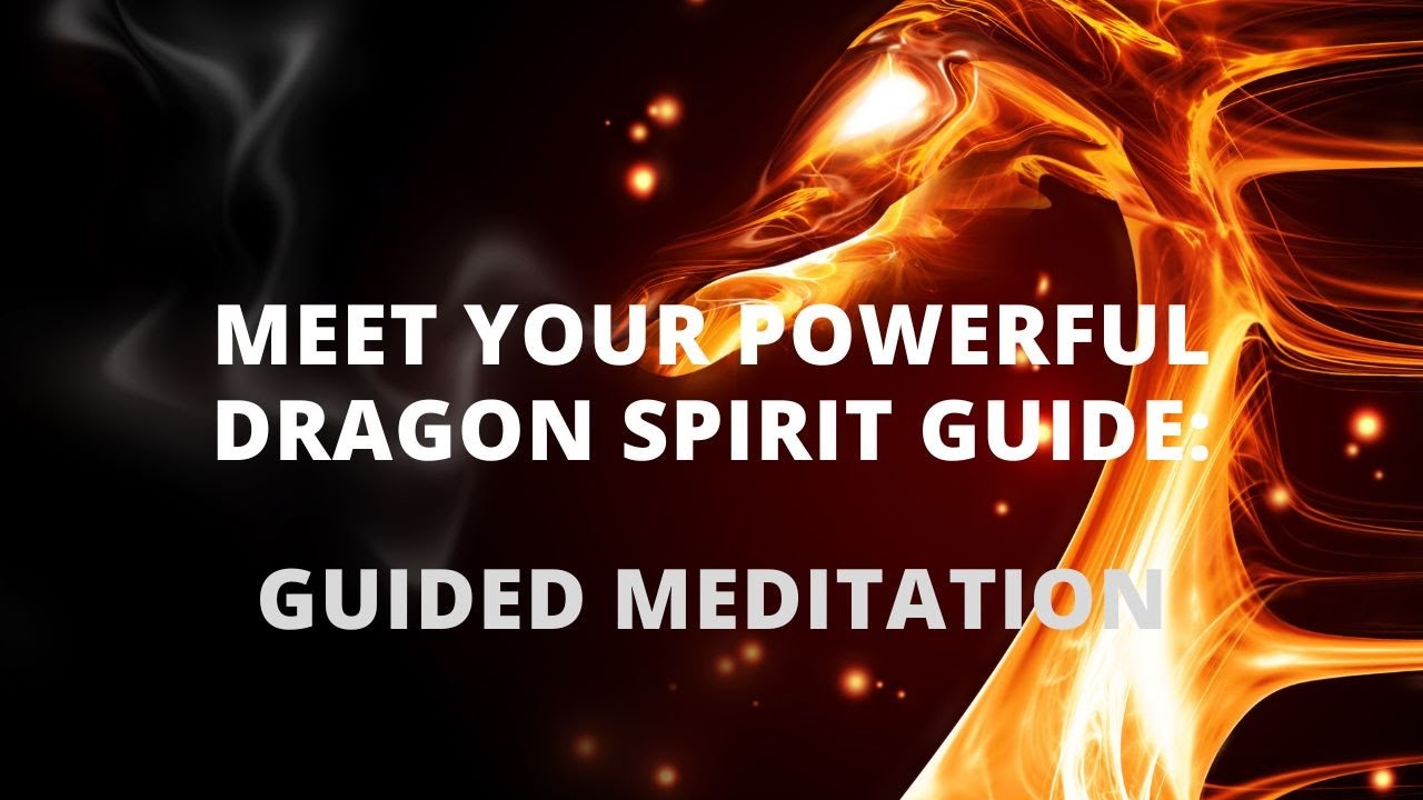 Meet Your Powerful Dragon Spirit Guide: Guided Meditation - YouTube