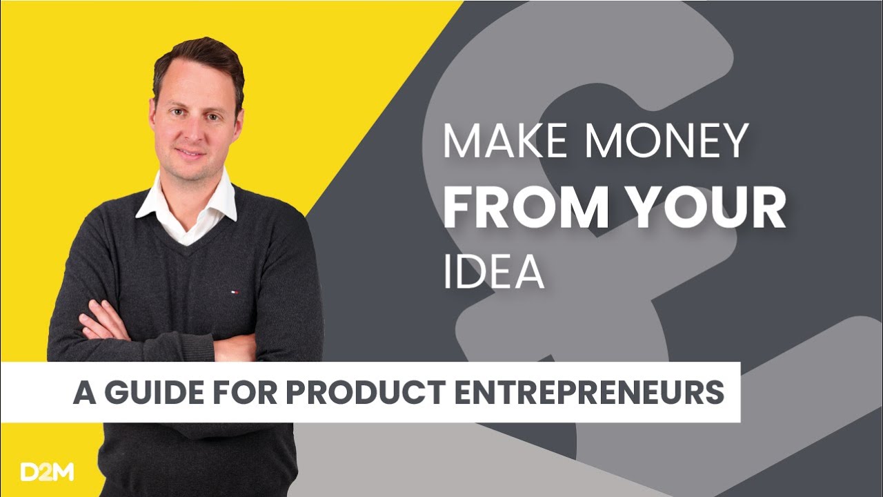 Make MONEY from your Idea | A guide for Product Entrepreneurs - YouTube