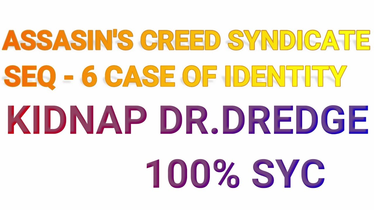 assasins creed syndicate kidnap dr.dredge 100% sync - YouTube