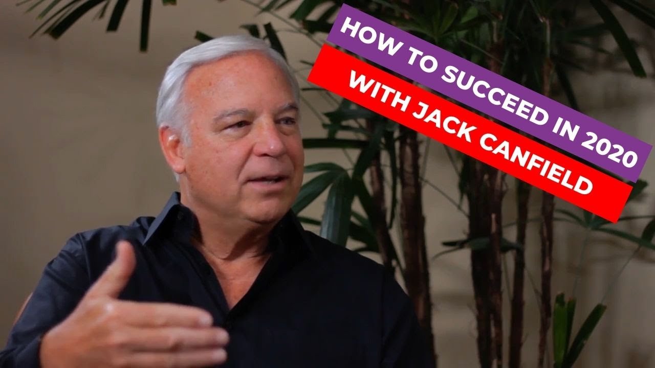 Jack Canfield On How to Succeed in 2020! - YouTube