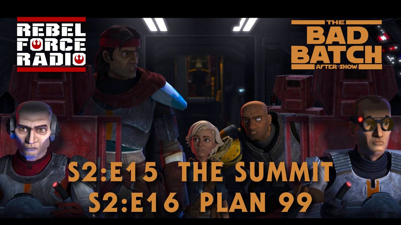 THE BAD BATCH After Show LIVE: "The Summit" / "Plan 99" - YouTube