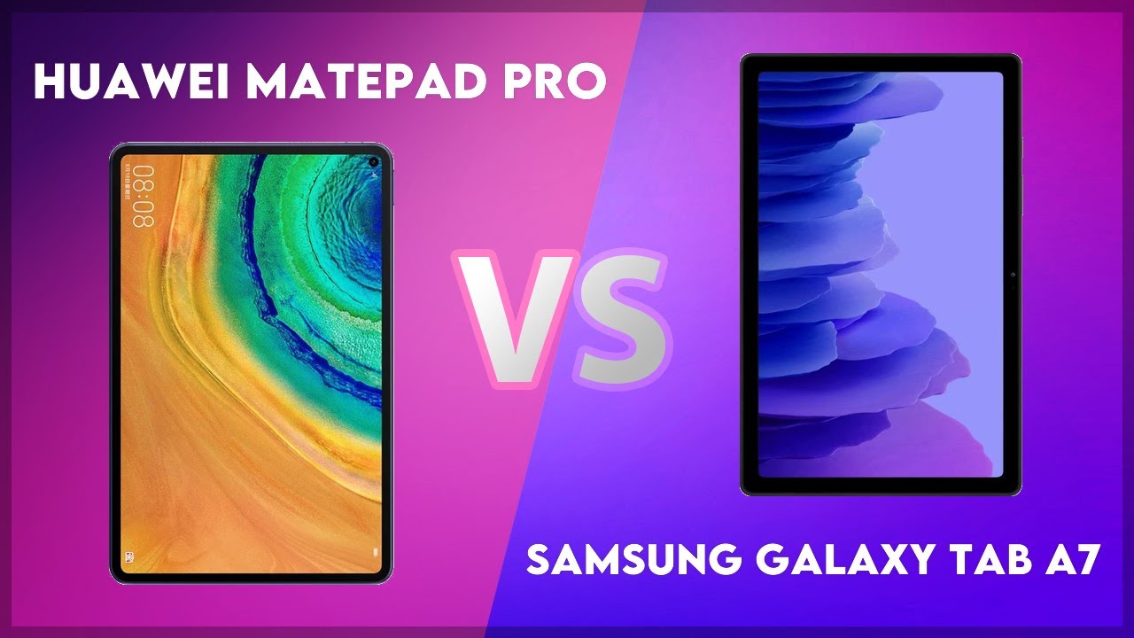 Huawei MatePad Pro vs Samsung Galaxy Tab A7 Technical Comparison - YouTube