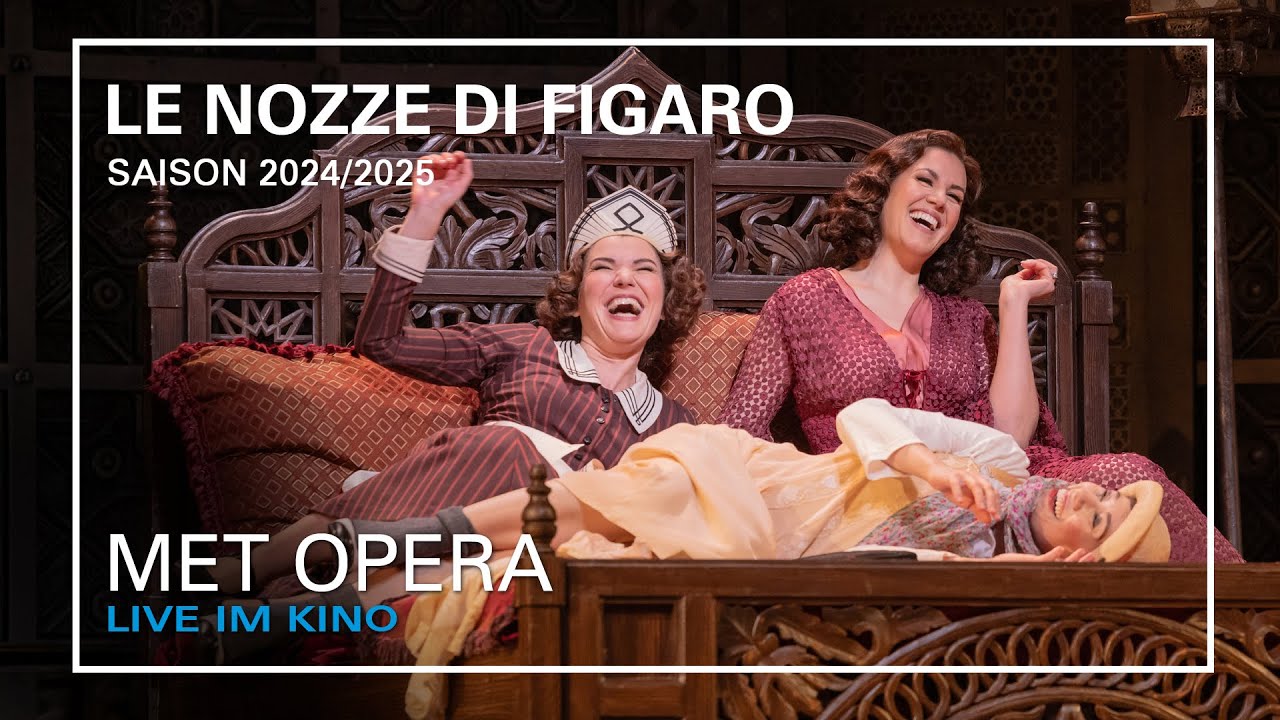 LE NOZZE DI FIGARO | Sull'aria | MET OPERA LIVE IM KINO | Saison 2024/ ...