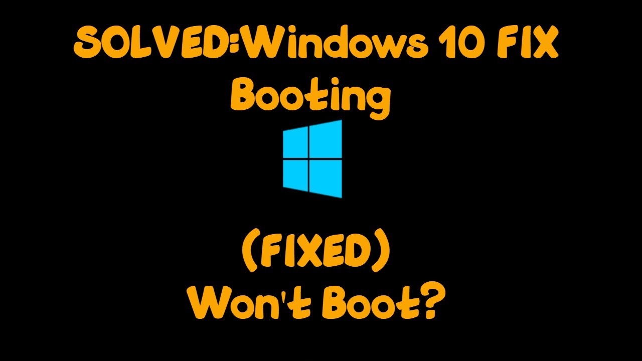SOLVED:Windows 10 FIX Booting (FIXED) Won't Boot:FIX Booting vesion ...