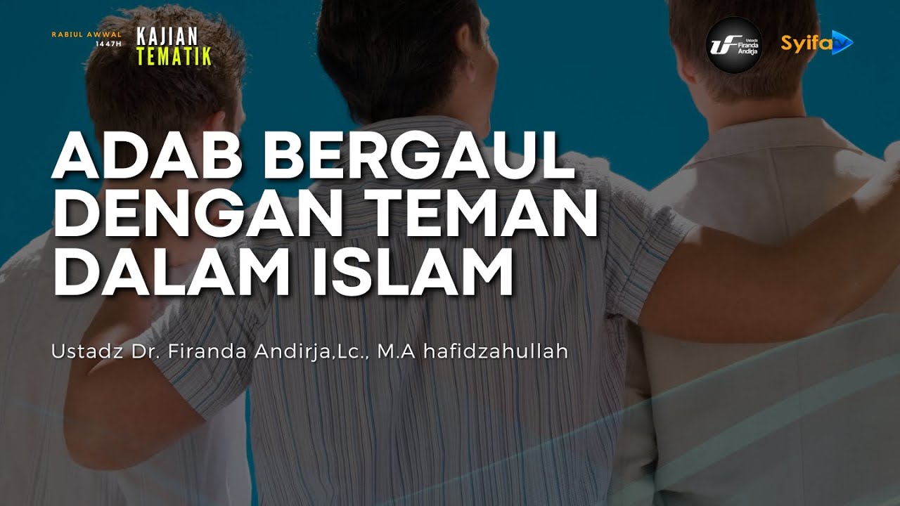 Adab Bergaul dengan Teman dalam Islam - Ustadz Dr. Firanda Andirja, Lc ...