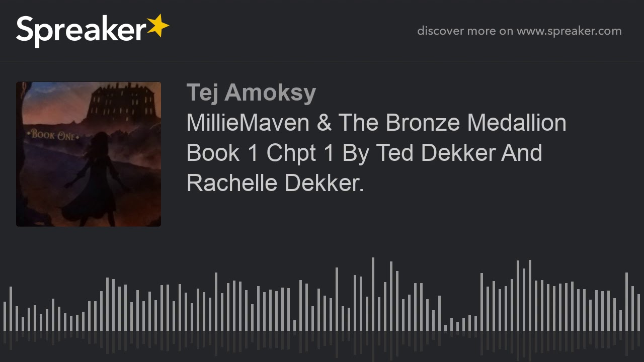 MillieMaven & The Bronze Medallion Book 1 Chpt 1 By Ted Dekker And ...