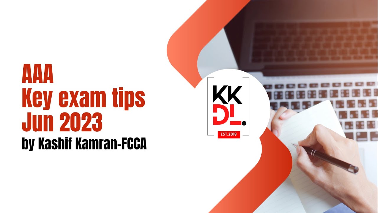 AAA Key exam tips - Jun 2023 by Kashif Kamran-FCCA - YouTube
