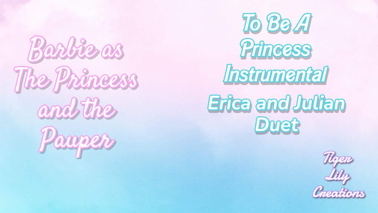 To Be A Princess Instrumental ("Barbie as The Princess and the Pauper ...
