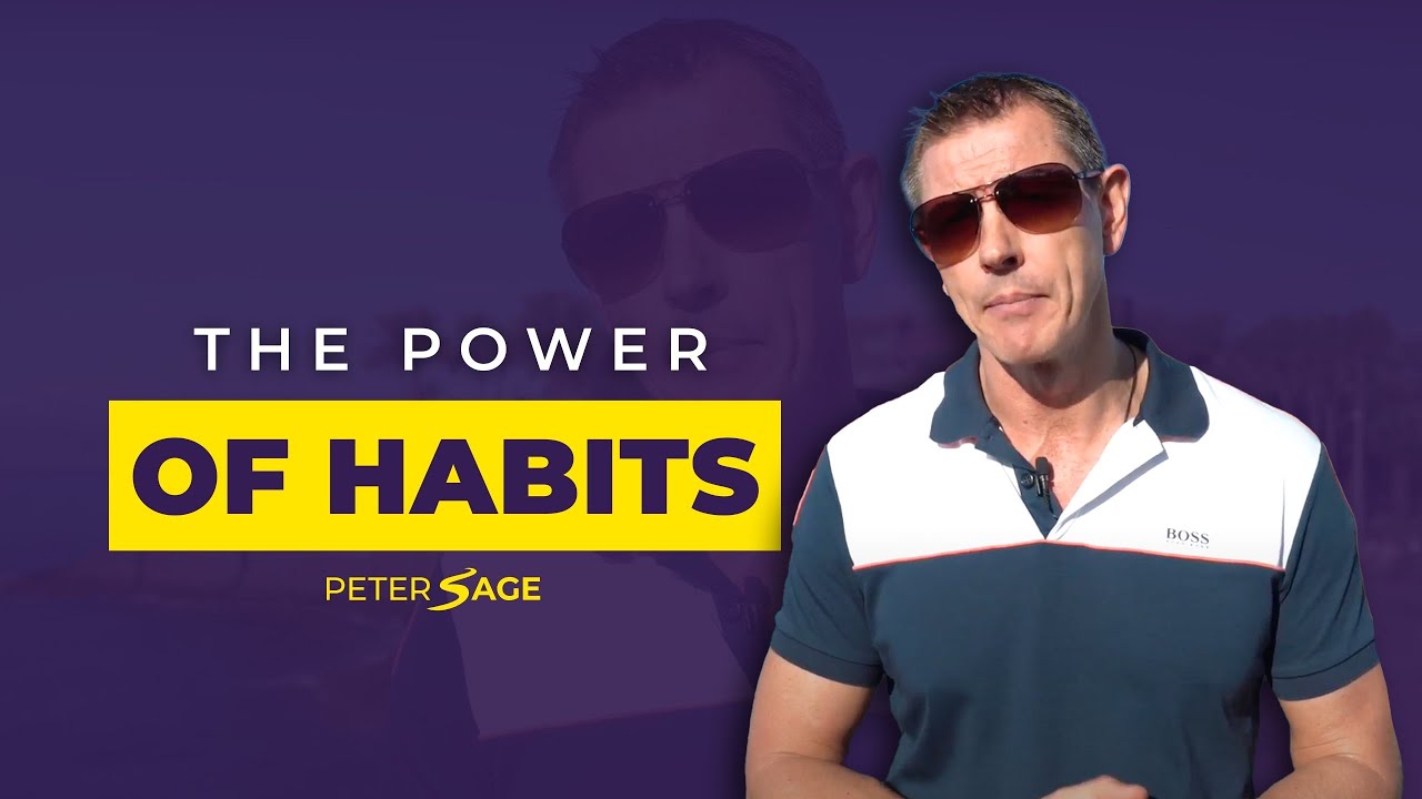The Power Of Habits | Peter Sage - YouTube