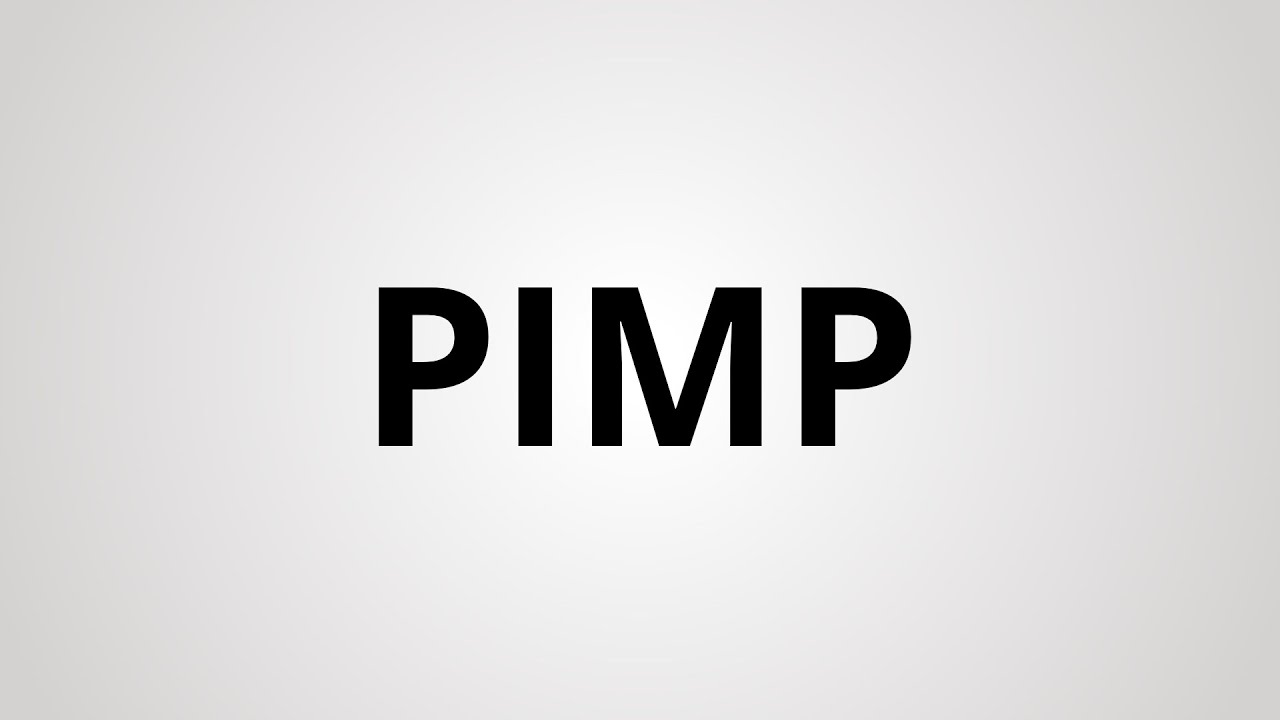 How to Pronounce PIMP - YouTube