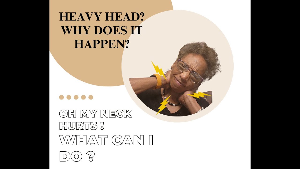 Heavy Head Why Does It Happen? Oh My Neck Hurts! - YouTube