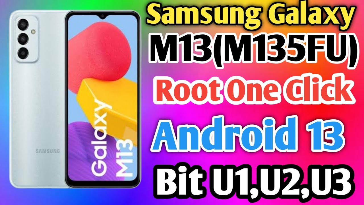 Samsung Galaxy M13 (M135FU) Root Android 13 || How To Root Samsung M13 Bit 3 Just One Click Root ...