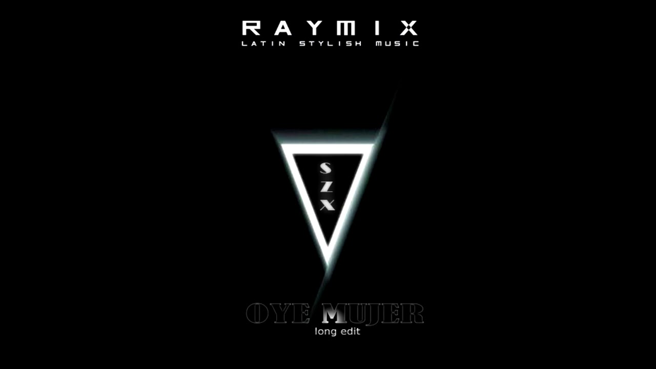 Raymix - Oye Mujer (Long Edit) (SZX) - YouTube Music