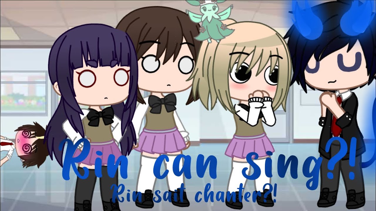 Rin can sing?! || Rin sait chanter?! || Skit Gacha Club || Blue ...