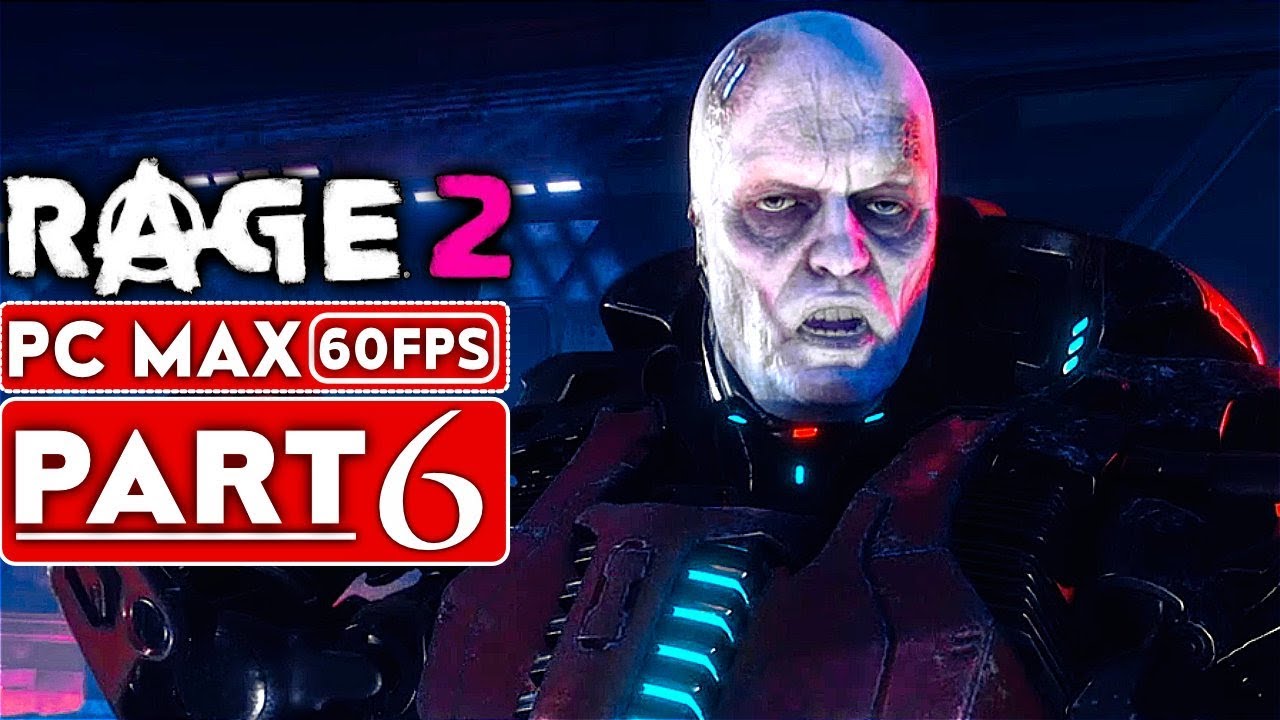 RAGE 2 Gameplay Walkthrough Part 6 [1080p HD 60FPS PC MAX SETTINGS ...