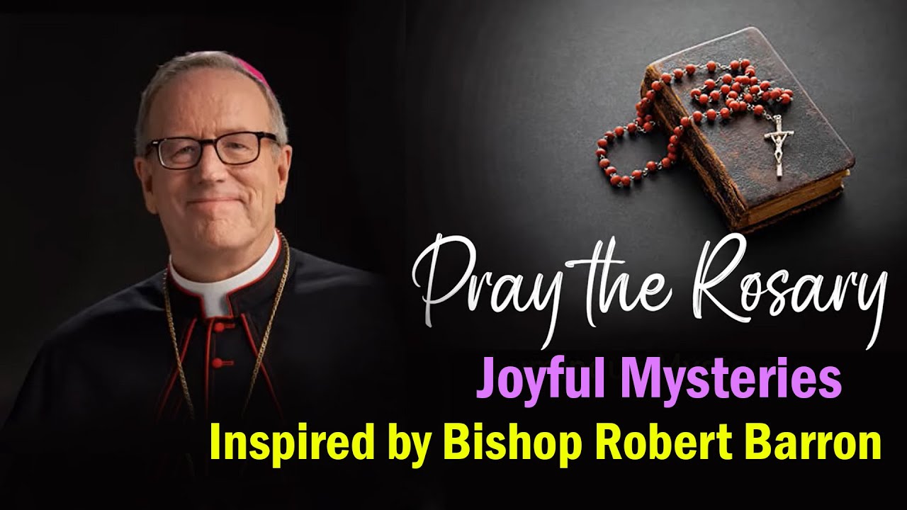 Saturday Rosary •Joyful Mysteries | Inspired by Bishop Robert Barron ...