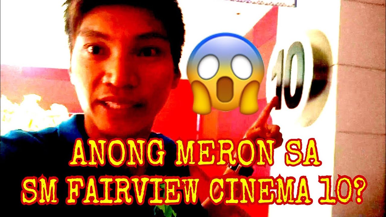 SM Fairview Cinema 10 Last Full Show Experienced - YouTube