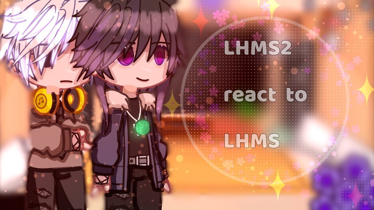 LHMS2 react LHMS | LHMS2 | React | Gachaclub | by:Milyna - YouTube