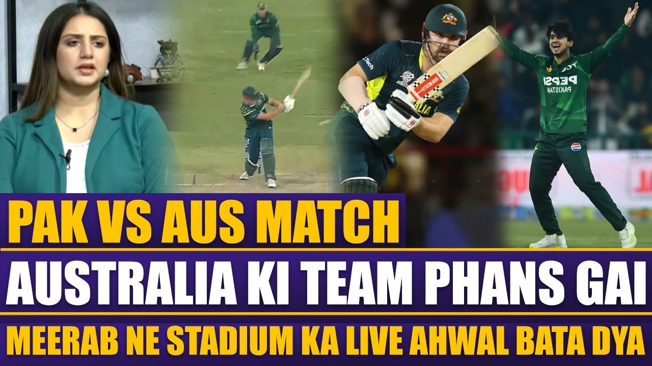 Pak vs Aus Match | Australia Ki team Phans Gai | Meerab Ne Stadium Ka ...