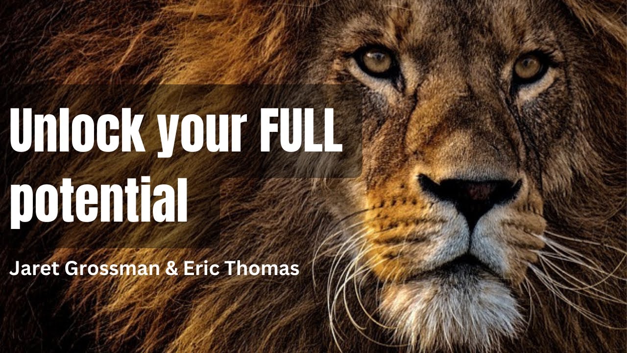 Unlock your FULL potential - Jaret Grossman & Eric Thomas - YouTube