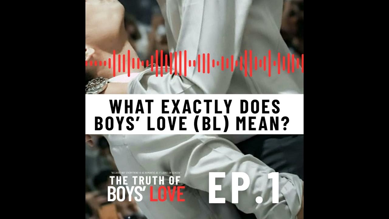 What Exactly Does Boys’ Love (BL) Mean? | The Truth of Boys’ Love | EP ...