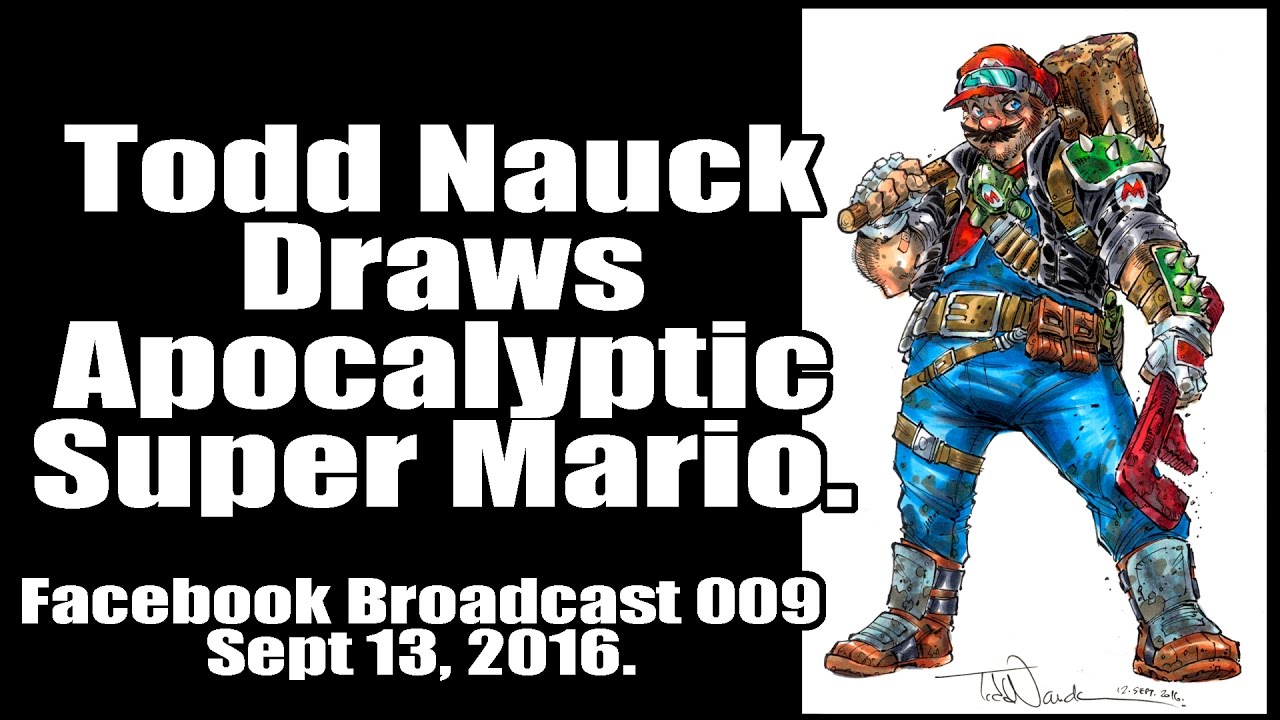 Todd Nauck Draws Apocalyptic Super Mario. Facebook broadcast 009. - YouTube
