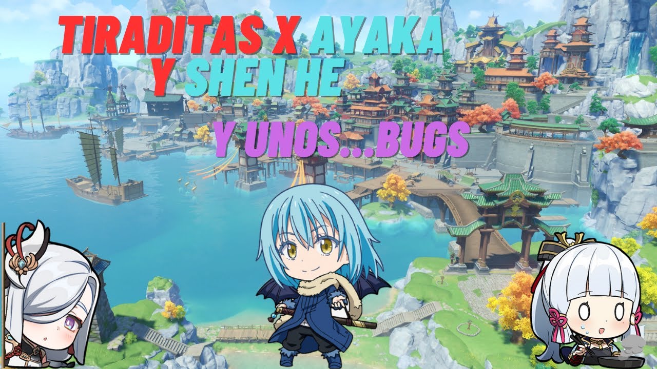 Tiraditas x Shen he y Ayaka y sus bugs locos D: - YouTube