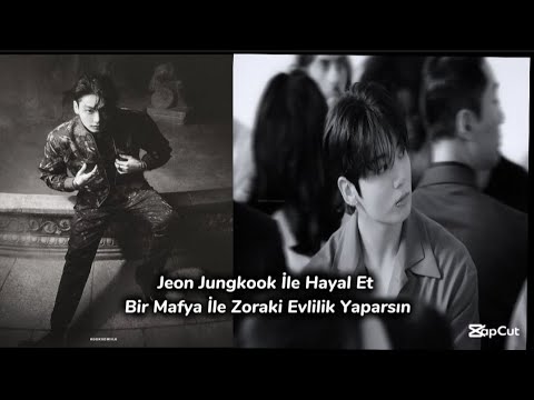Jeon Jungkook İle Hayal Et - Bir Mafya İle Zoraki Evlilik Yaparsın. 