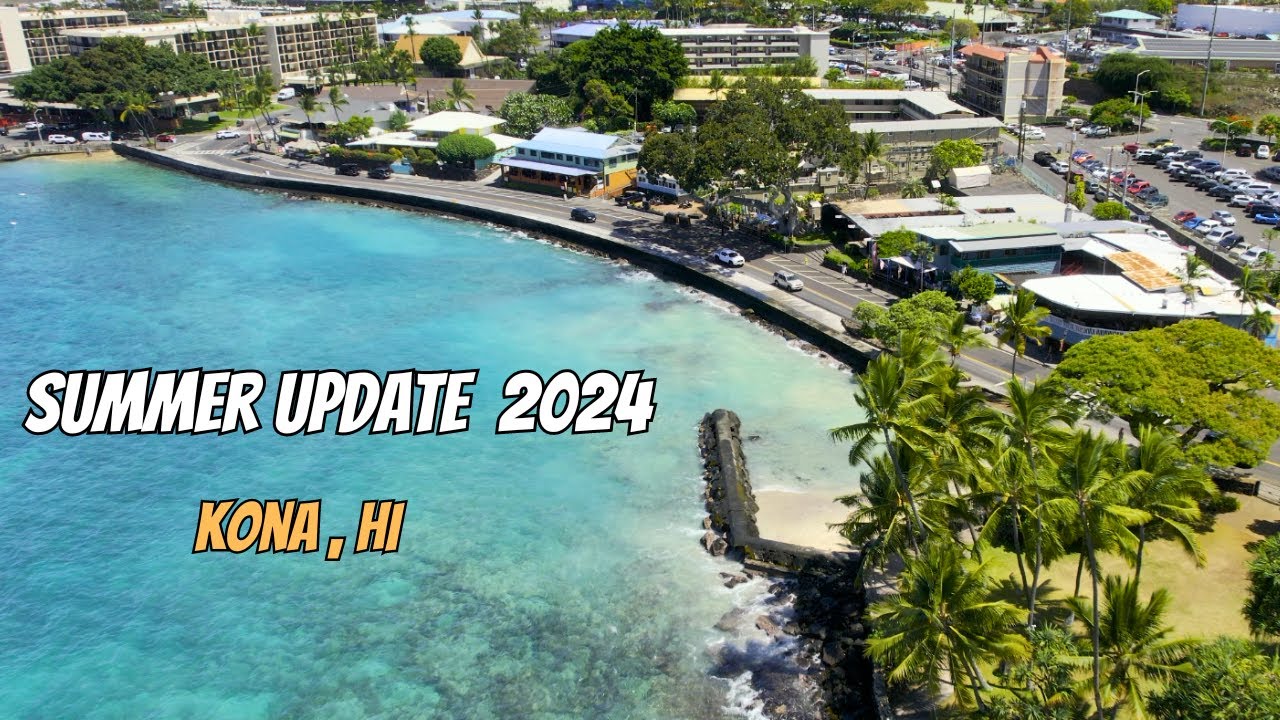 Summer update for Kailua Kona 2024 - YouTube