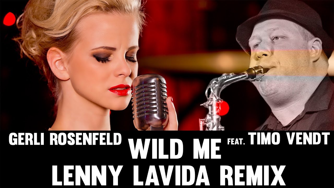 Gerli Rosenfeld - Wild Me feat. Timo Vendt (Lenny LaVida Remix) - YouTube