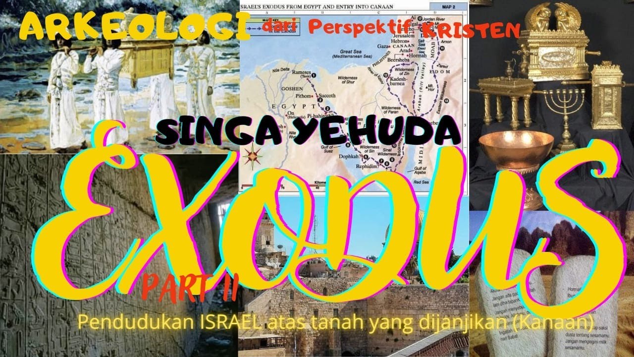 SERI ARKEOLOGI dari Perspektif KRISTEN - SINGA YEHUDA : EXODUS Part II ...